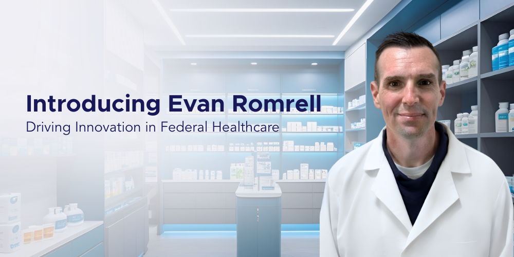 Introducing Evan Romrell: Driving Innovation in Federal Healthcare